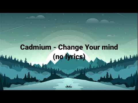 Cadmium - Change your mind (no lyrics) - YouTube