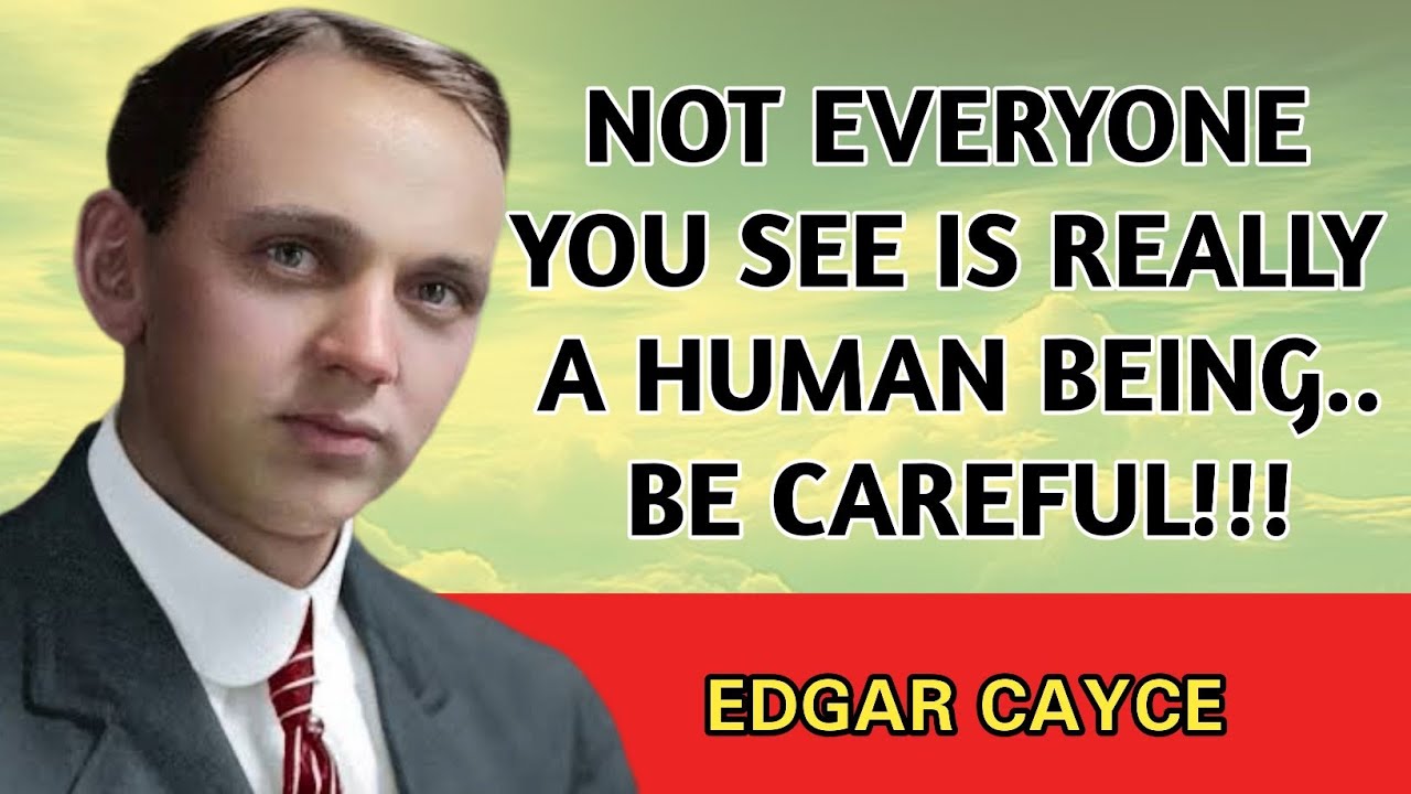 Not Everyone is Really Human... Edgar Cayce Boldly Revealed Who Has No ...