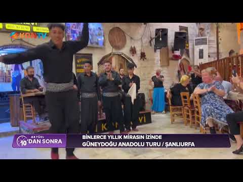 10 DAN SONRA AKTÜEL 18 EKİM 2025 ŞANLIURFA   GAZİANTEP