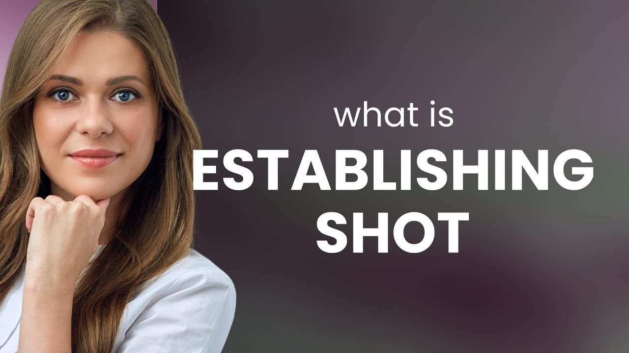 Understanding the "Establishing Shot" in Film and Video - YouTube