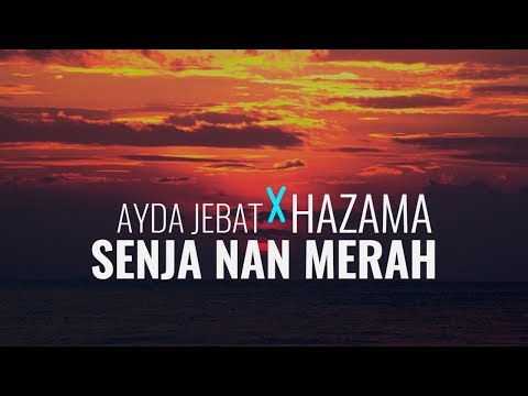 [ LIRIK ] - SENJA NAN MERAH  - AYDA JEBAT X HAZAMA