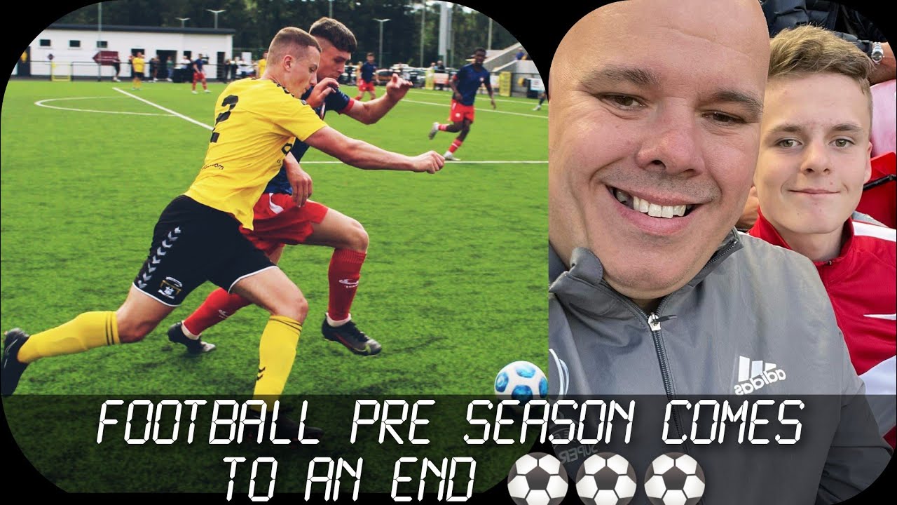 FOOTBALL PRE SEASON COMES TO AN END. ⚽️⚽️⚽️ - YouTube