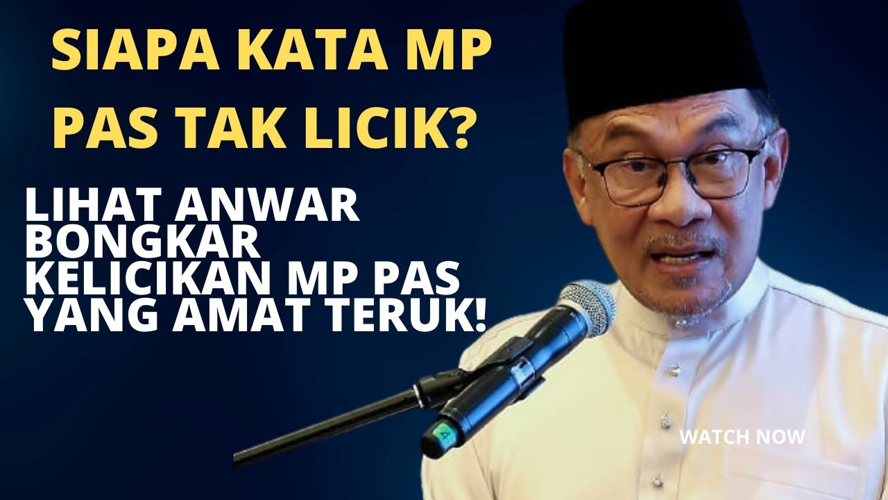 SIAPA KATA MP PAS TAK LICIK? Lihat anwar bongkar KELICIKAN MP PAS YANG ...