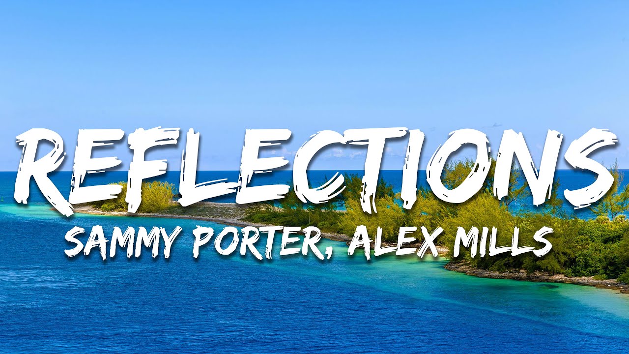Sammy Porter, Alex Mills - Reflections (Lyrics) - YouTube