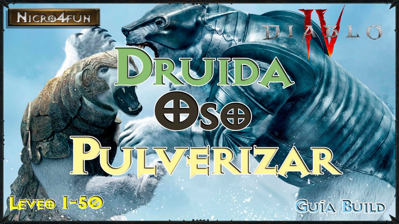 Diablo IV - Guía - Druida Oso Pulverizar - lvl 1-50 - YouTube