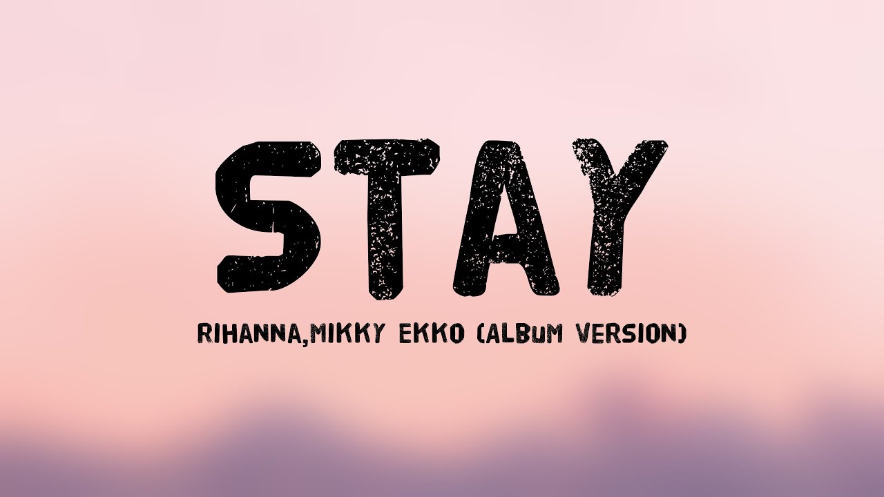 Stay - Rihanna,Mikky Ekko (Album Version) Lyric Music 🍂 - YouTube