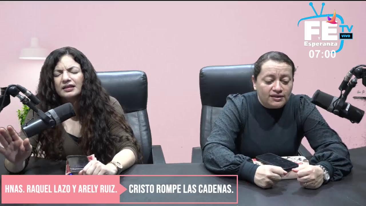 PROGRAMA: CRISTO ROMPE LAS CADENAS. HERMANAS: RAQUEL LAZO Y ARELY RUIZ ...