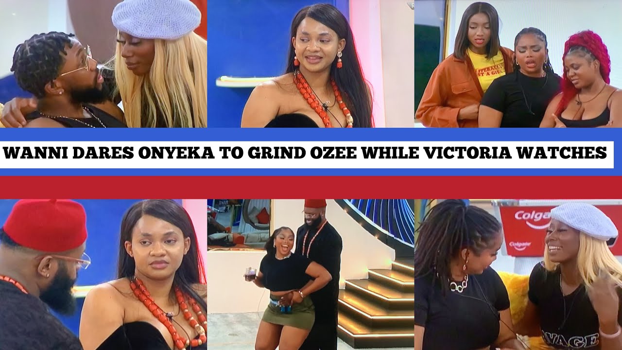 WANNI & NELLY DARE ONYEKA TO GRIND OZEE WHILE VICTORIA WATCHES! SOOJ ...