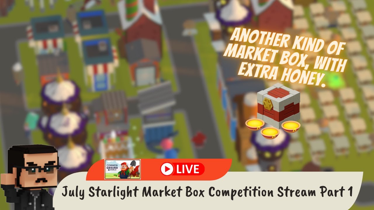 Common Ground World July Starlight Market Box Competition Stream Part 1 ...
