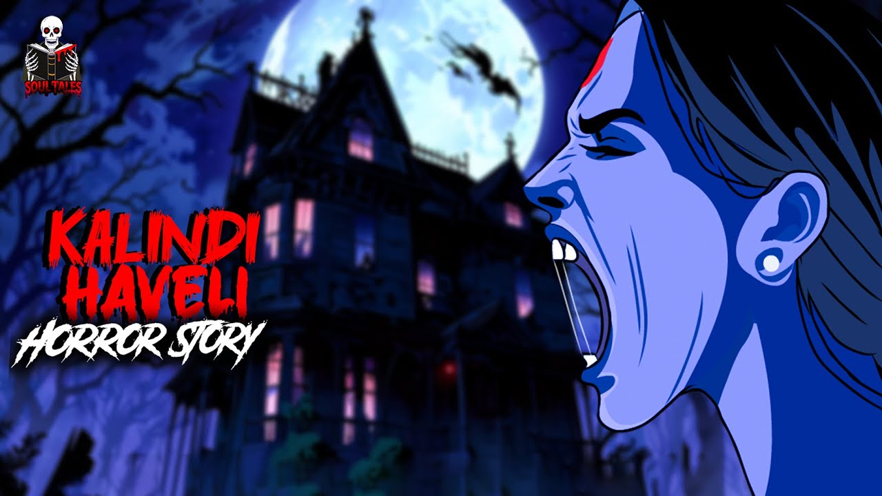 KALINDI HAVELI Horror Story | Hindi Horror Stories | Real Horror ...