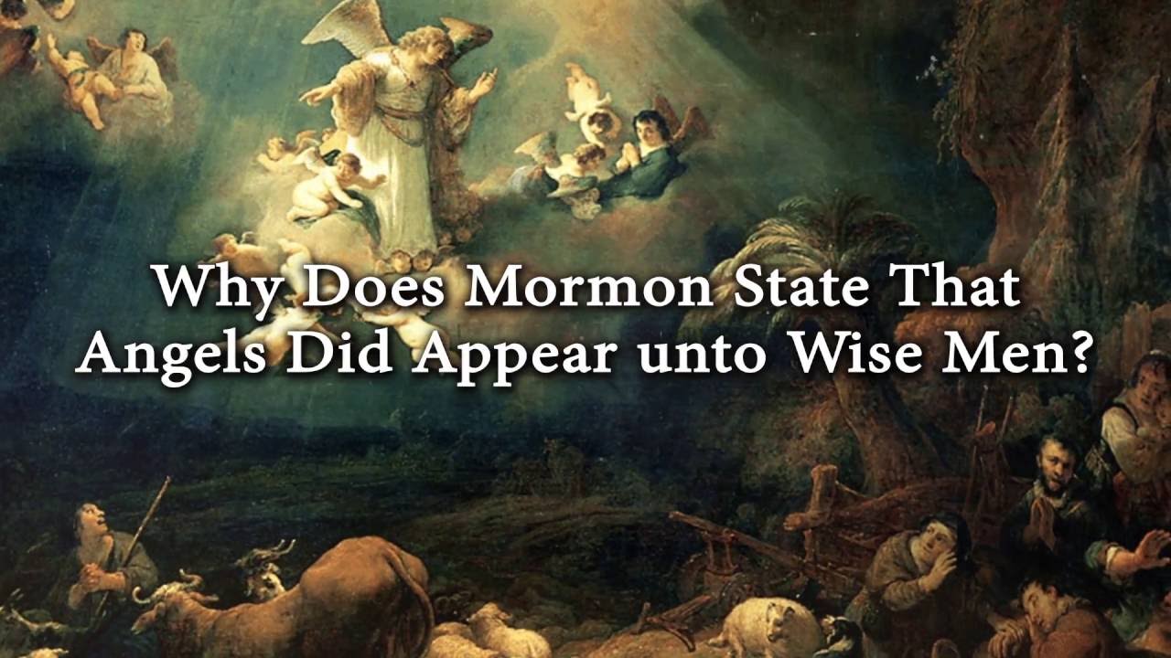 Why Does Mormon State that Angels Did Appear unto Wise Men? (Knowhy ...