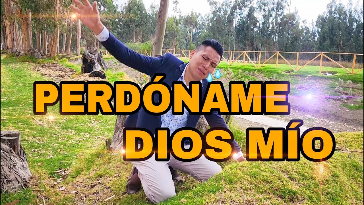 Perdóname Dios mio_ Alabanza adoración _ Ministerio unción del rey ...