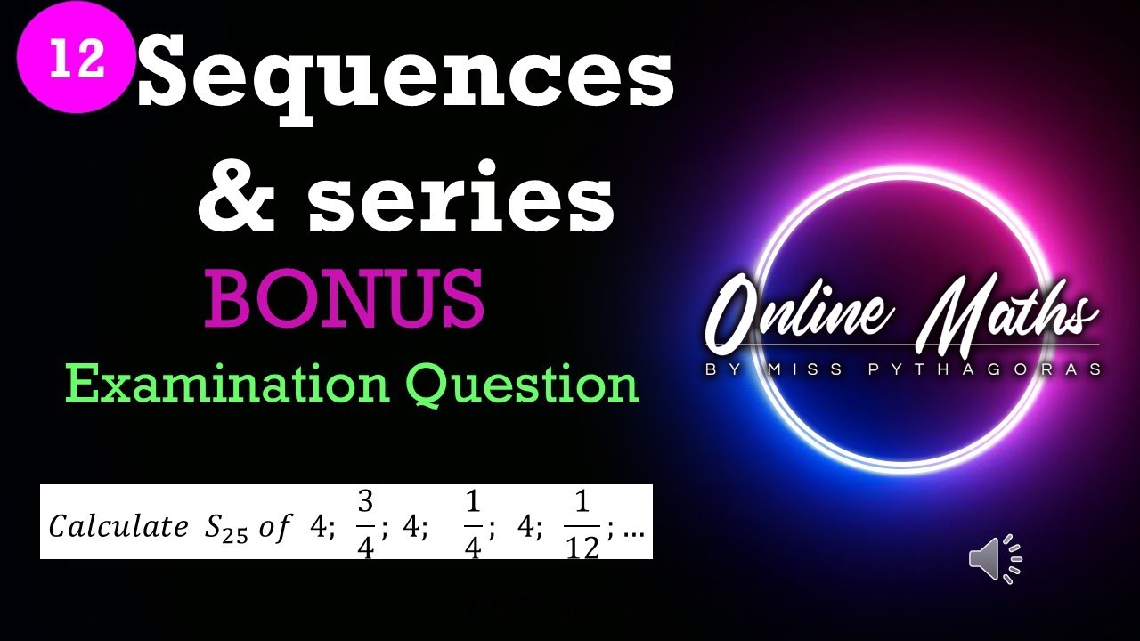 Grade12 Mathematics Sequences and series L11 Bonus Exam Question - YouTube