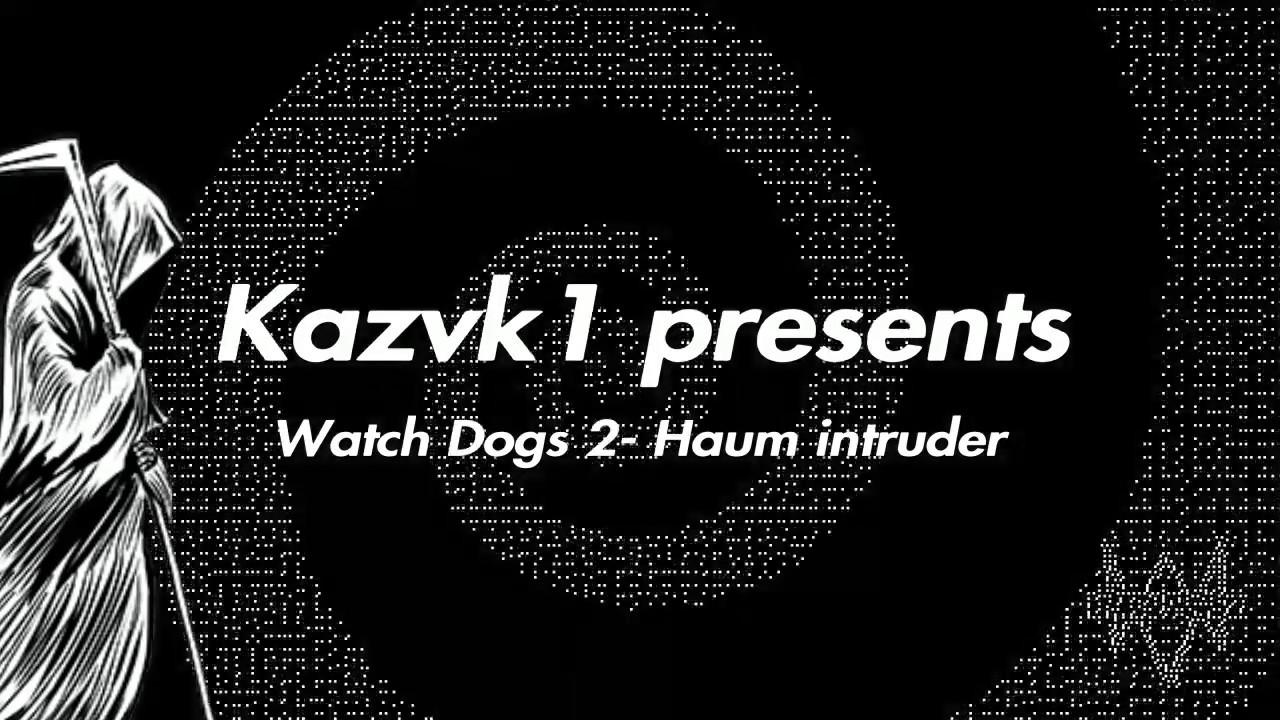 Watch Dogs 2- Haum intruder - YouTube