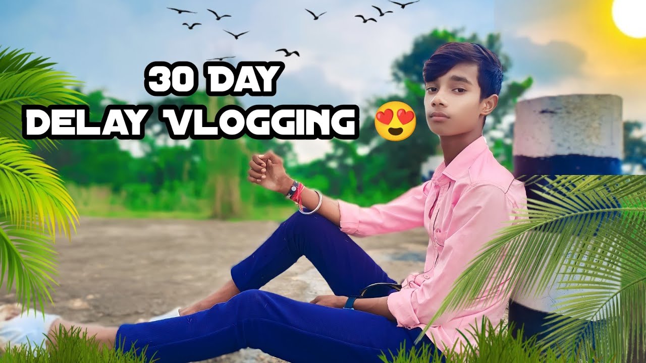 Delay Vlogging Start 😍 | 30 Days challenge ||SK Sujal Vlogs - YouTube