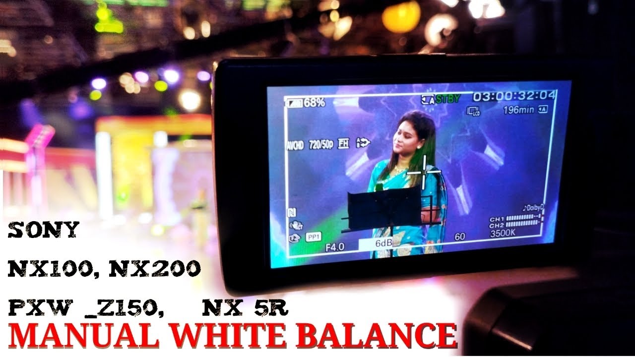 White Balance for Sony nx100 | sony pxw_150 | sony nx200 | sony nx 5r ...