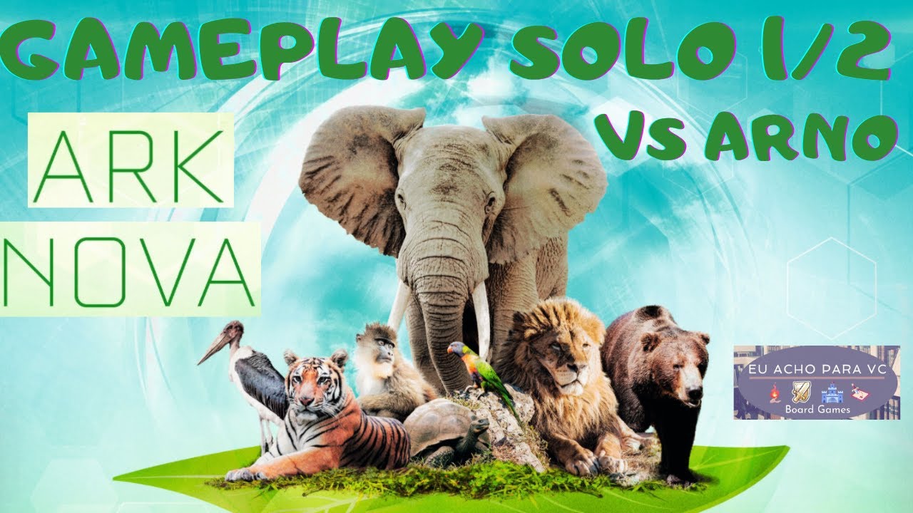 Gameplay Solo Ark Nova vs ARNO - Capstone e Grok Games - Parte 1/2 - YouTube