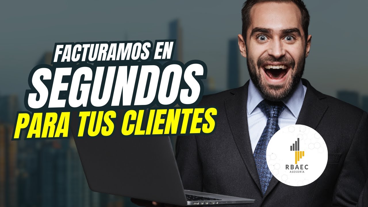¡Facturamos en segundos para tus Clientes! | RBAEC Asesoría - YouTube
