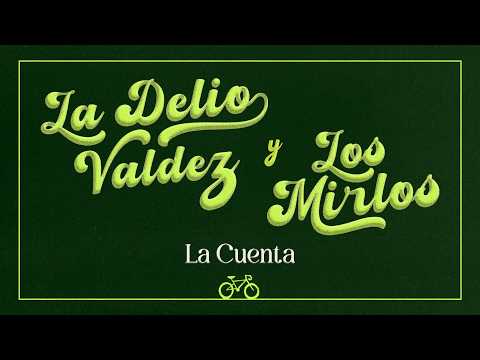 La Delio Valdez y Los Mirlos - La Cuenta