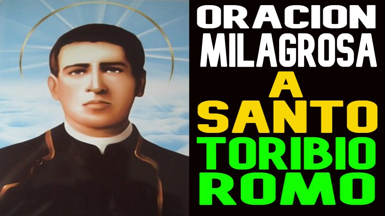 🙏 ORACIÓN MILAGROSA A SANTO TORIBIO ROMO 🙏 - YouTube