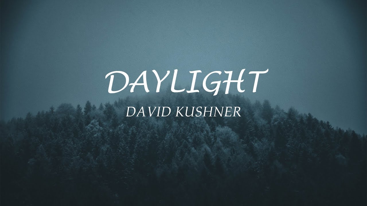 DAYLIGHT - David Kushner (LYRICS) - YouTube