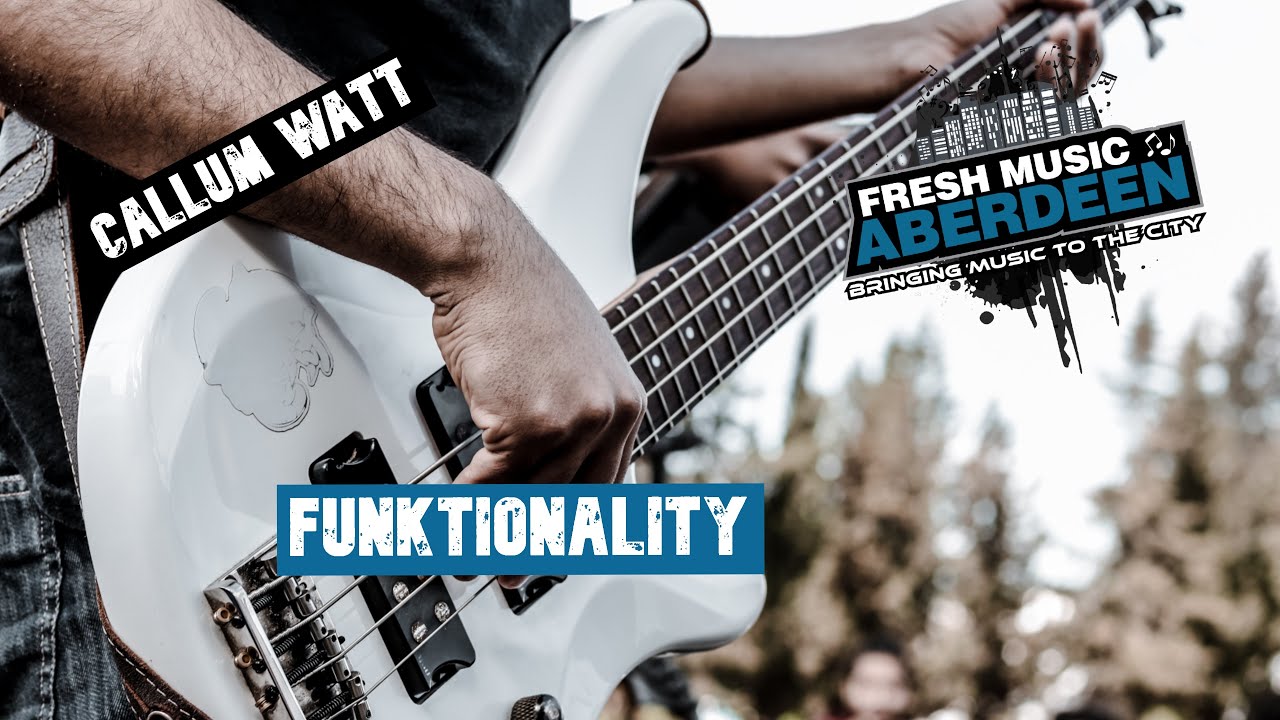 Callum Watt || Funktionality || Fresh Music Aberdeen || Tearing it UP ...