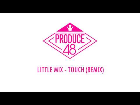 (PRODUCE48) Little Mix - Touch Remix Demo (Muffin Remix)