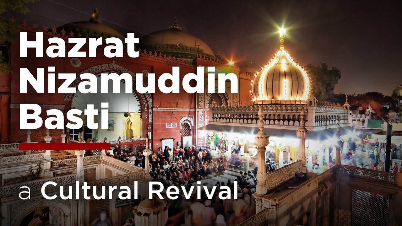 Hazrat Nizamuddin Basti: A Cultural Revival - YouTube