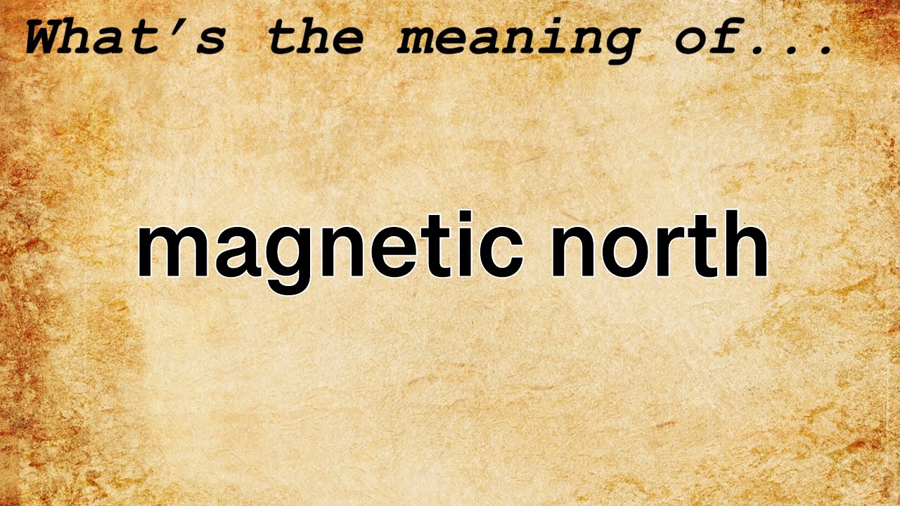 Magnetic North Meaning : Definition of Magnetic North - YouTube