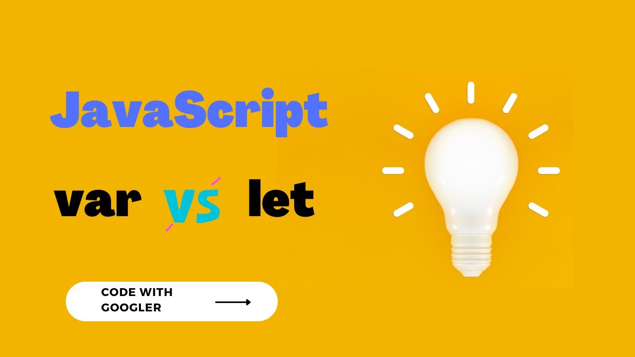 [ JavsScript ] Let vs Var Difference | Code with Googler - YouTube