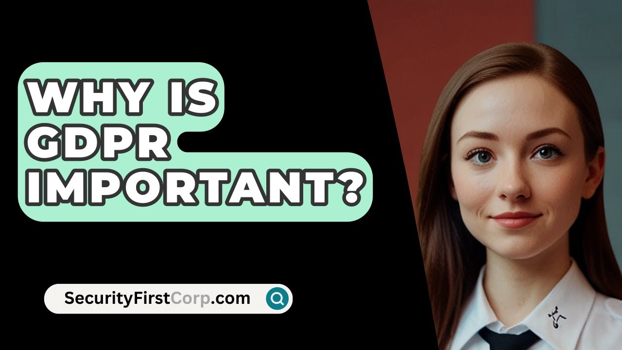 Why Is GDPR Important? - SecurityFirstCorp.com - YouTube