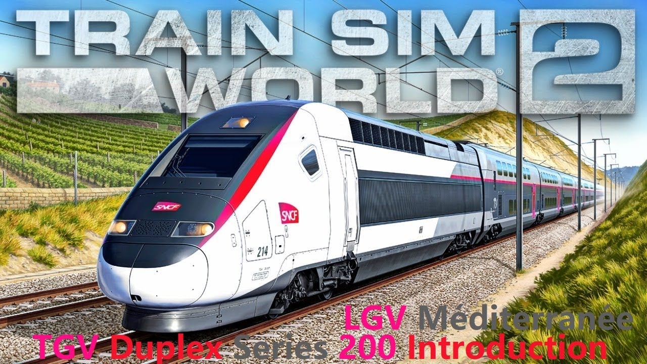 Train Sim World 2 TGV Duplex Series 200 Introduction LGV Méditerranée ...