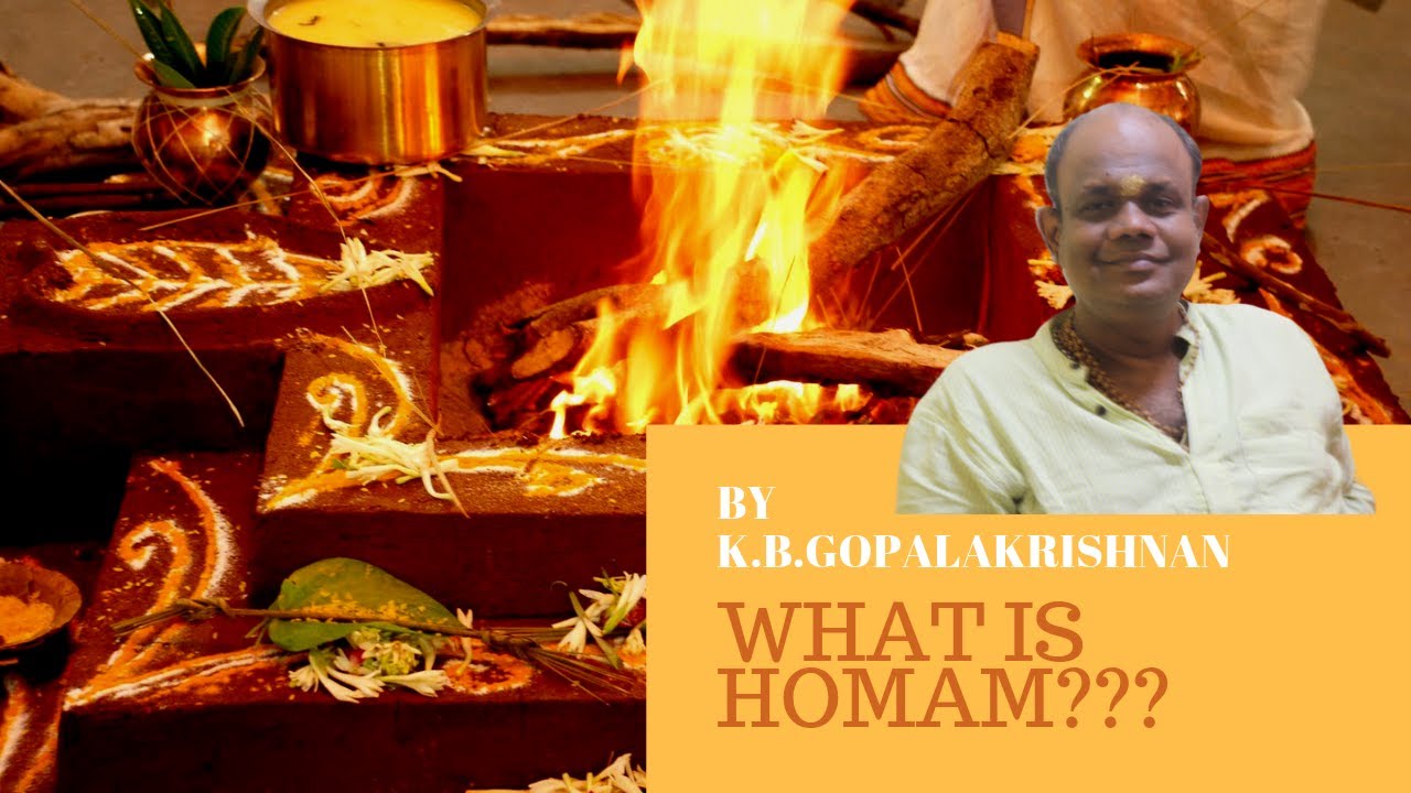 what is homam? how to perform this homam? Explain k.b.gopalakrishnan ...