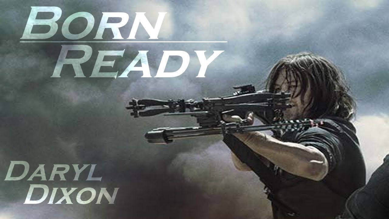 Daryl Dixon Tribute || Born Ready [TWD] - YouTube