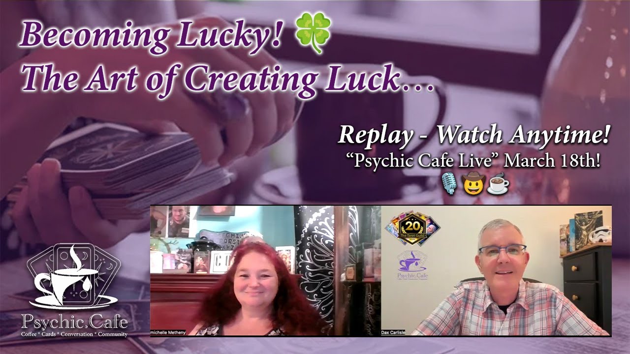 Becoming Lucky! 🍀 The Art of Creating Luck… ☕️ 🥰 🎙️ "Psychic Cafe Live ...