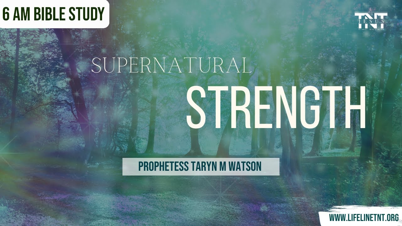 Supernatural Strength | 6 AM Bible Study with Prophetess Taryn Monique ...