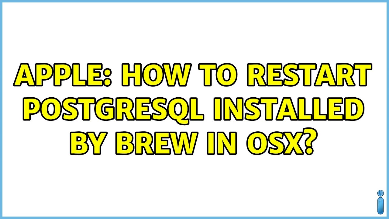 Apple How To Restart PostgreSQL Installed By Brew In OSX 3 Solutions YouTube apple-how-to-restart-postgresql-installed-by-brew-in-osx-3-solutions-youtube