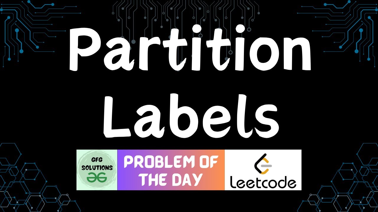 #497 Partition Labels | Leetcode POTD | GFG Solutions | 30-03-2025 ...