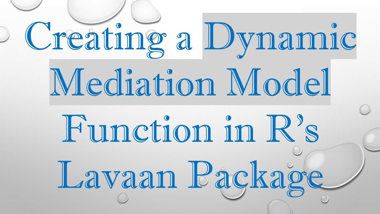 Creating a Dynamic Mediation Model Function in R's Lavaan Package - YouTube