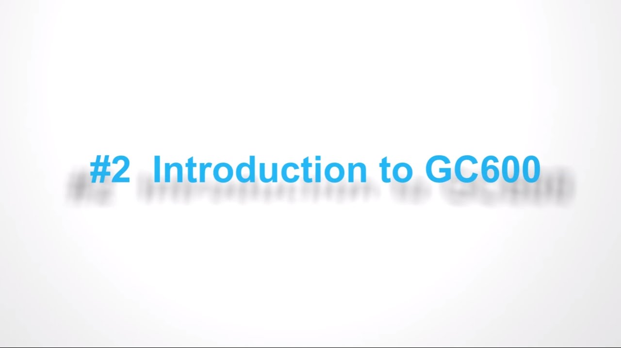 GC600 Introduction - YouTube