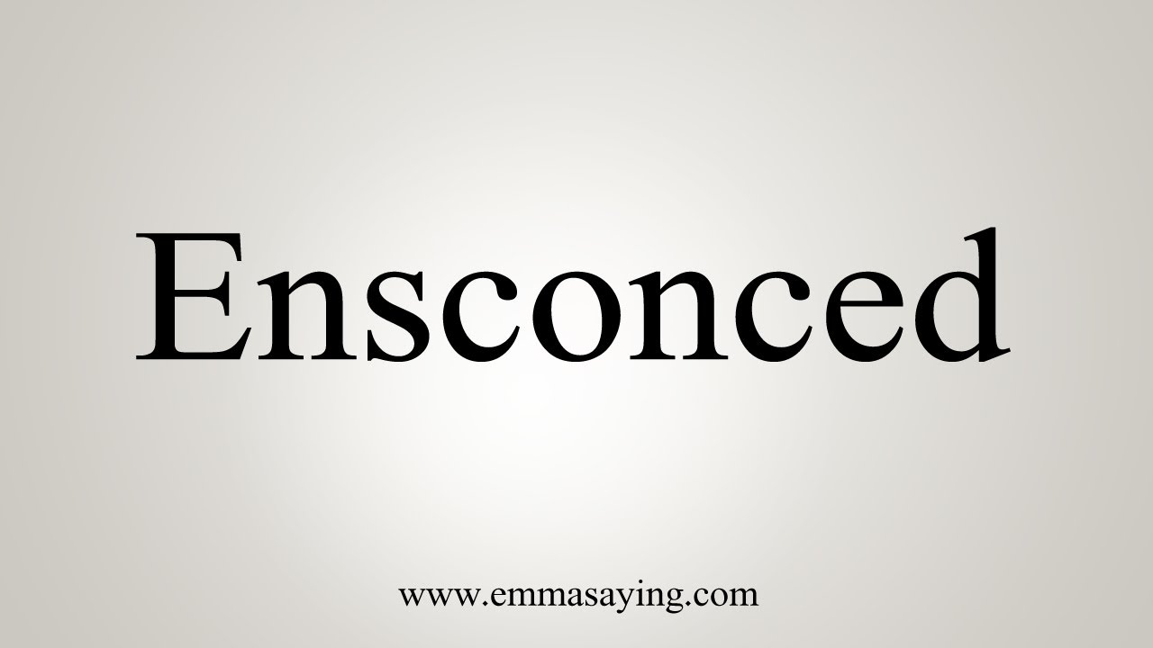 How To Say Ensconced - YouTube