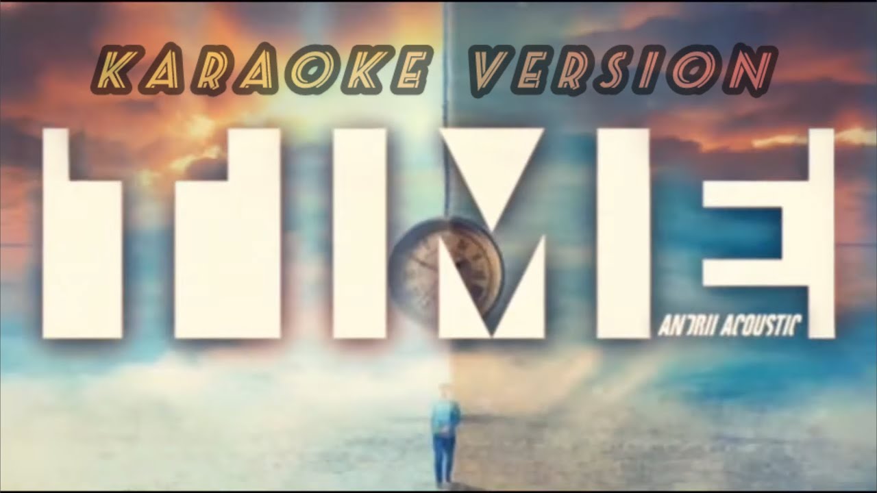 KARAOKE | TIME | Originally performed by Andrii Acoustic | Original ...