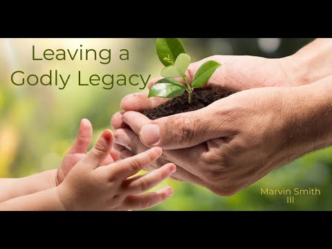 Leaving a Godly Legacy Part 4 - YouTube