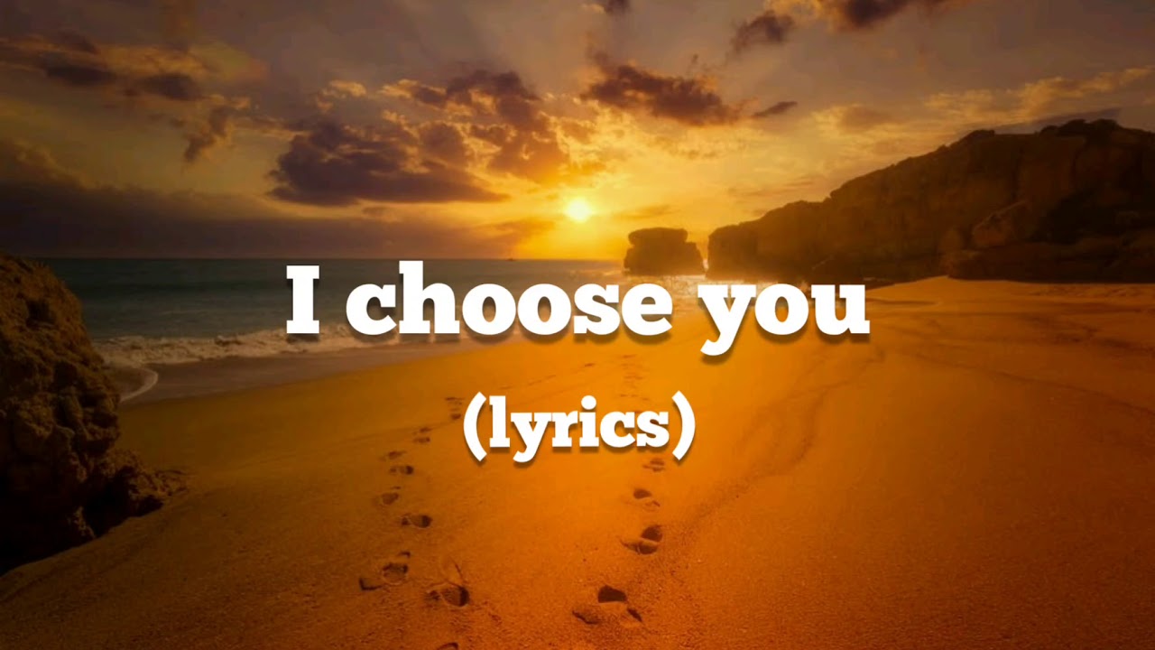 I Choose You Lyrics Ryann Darling Youtube