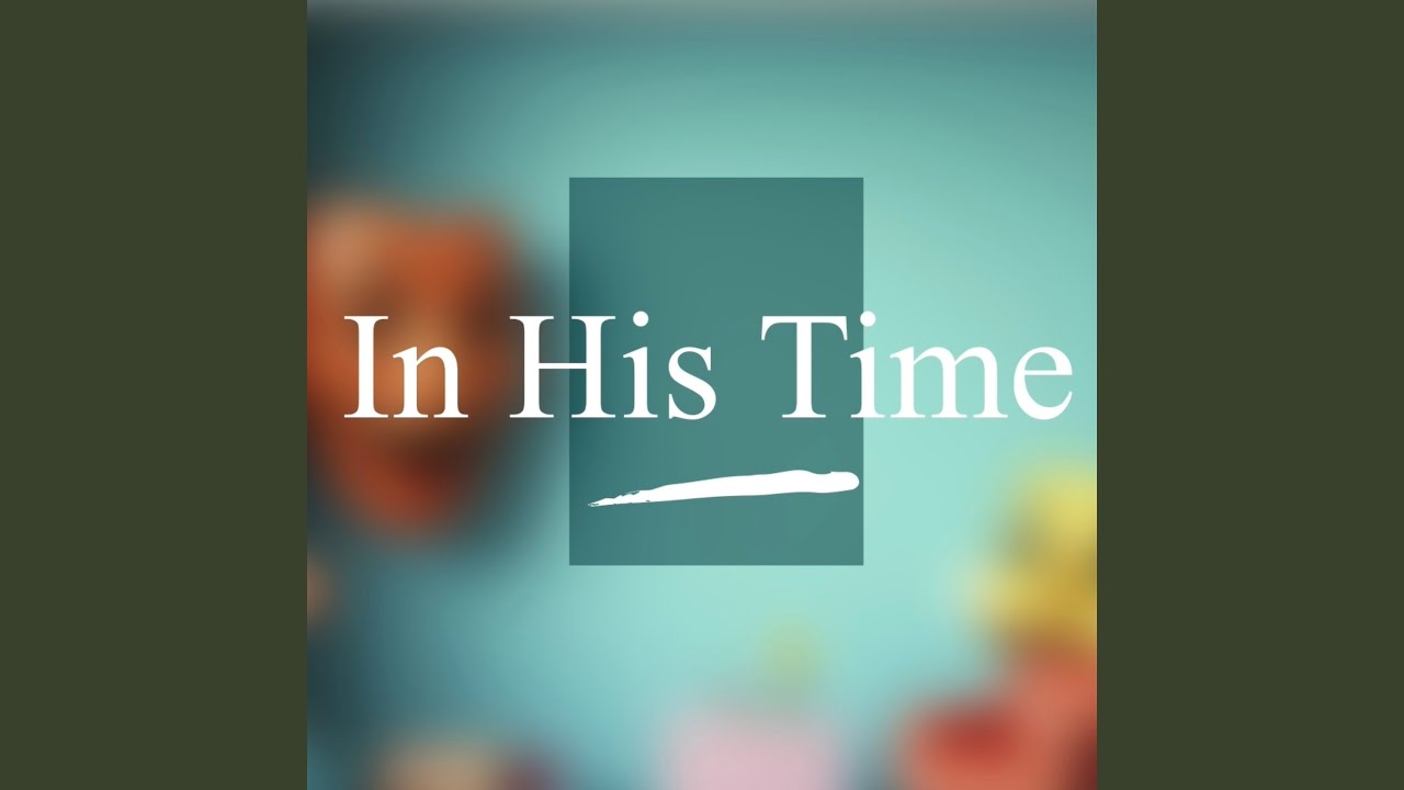 In His Time - YouTube