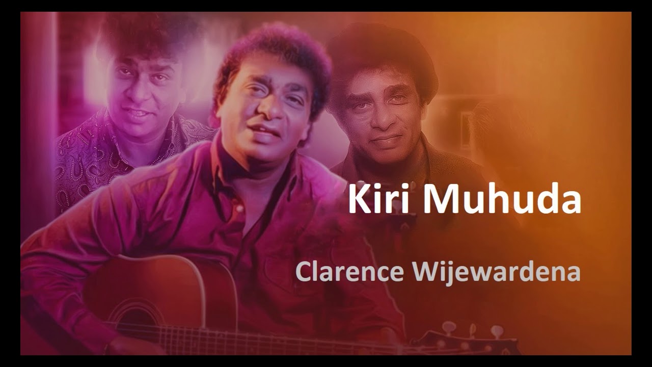 Kiri Muhuda - Clarence Wijewardena - YouTube
