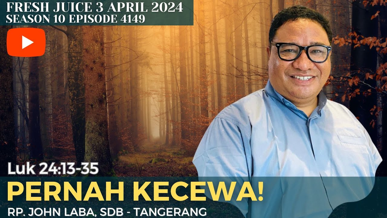 Pernah Kecewa - Fresh Juice 3 April 2024 - RP. John Laba, SDB ...