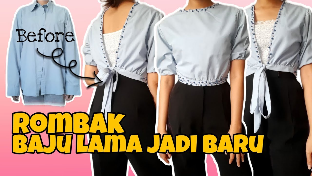 Rombak Baju Bekas Jadi Baju Baru | Modifikasi Baju Lama Jadi Baru ...