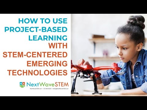 How to Use Project-based Learning (PBL) With STEM-Centered Emerging ...