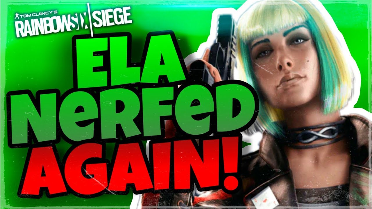 Ela is being nerfed.... again. (Rainbow Six Siege) - YouTube